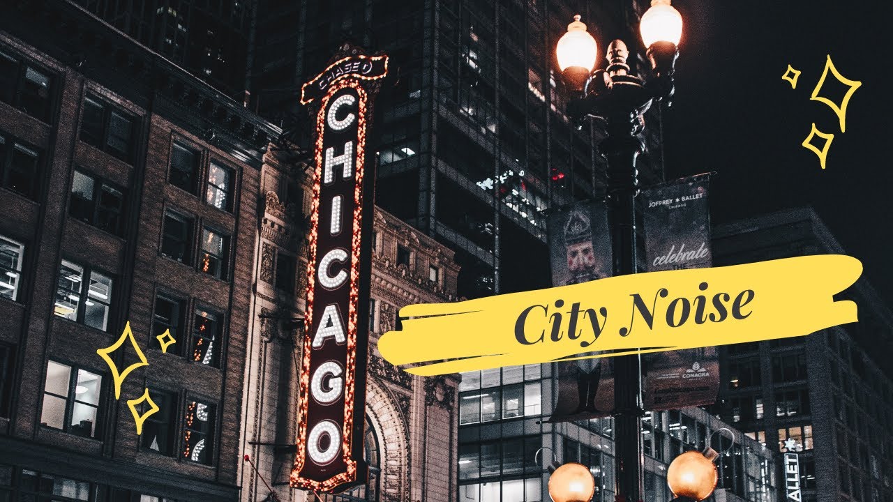 Chicago City Noise | City Traffic White Noise | For Sleeping, Studying ...