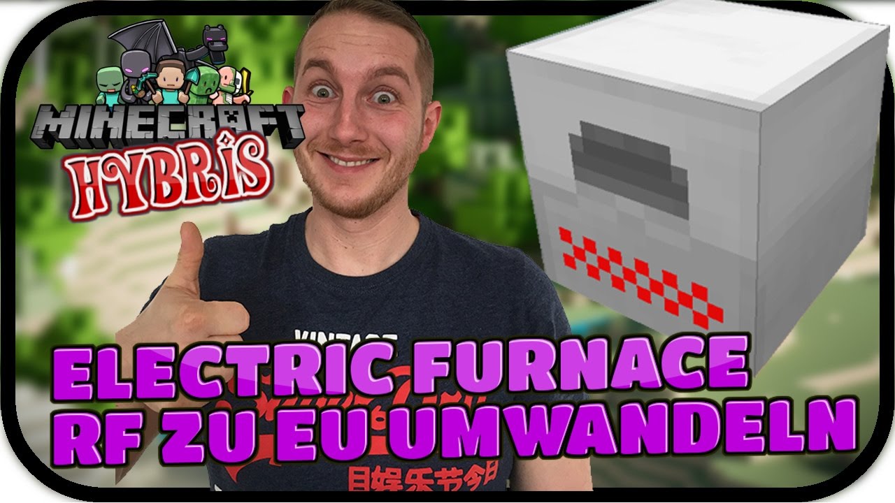 ELECTRIC FURNACE UND RF ZU EU - MINECRAFT HYBRIS #023 ★ Lets Play ...