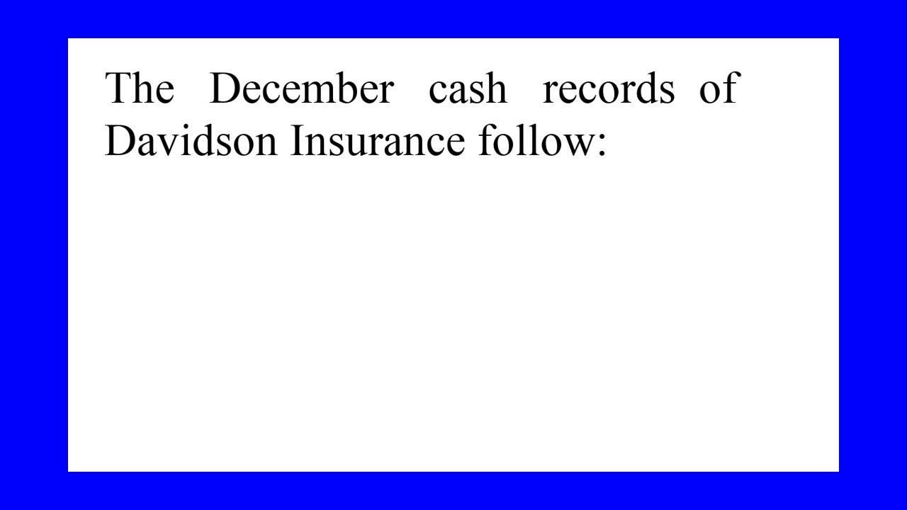 The December cash records of Davidson Insurance follow Davidson s Cash ...