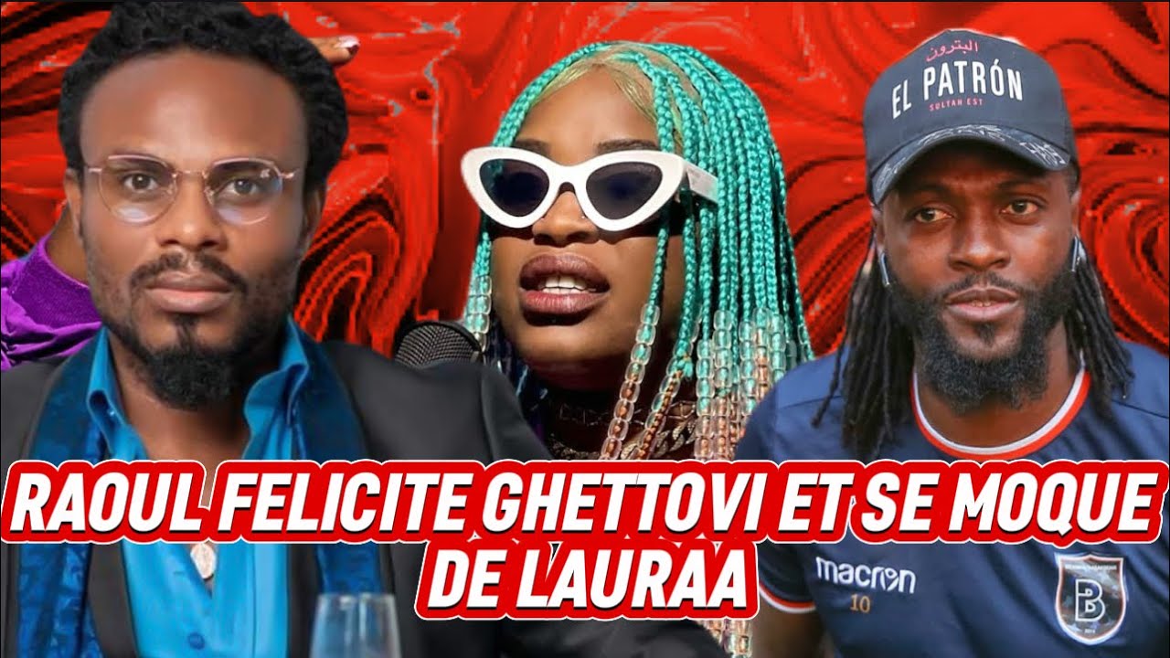 RAOUL SE MOQUE LAURA RABAISSÉ PAR ADEBAYOR ET FELICITE GHETTOVI EN LIVE ...