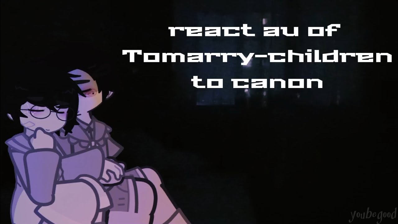 REACT AU OF TOMARRY-CHILDREN TO CANON(HARRY POTTER)/РЕАКЦИЯ АУ ТОМАРРИ ...