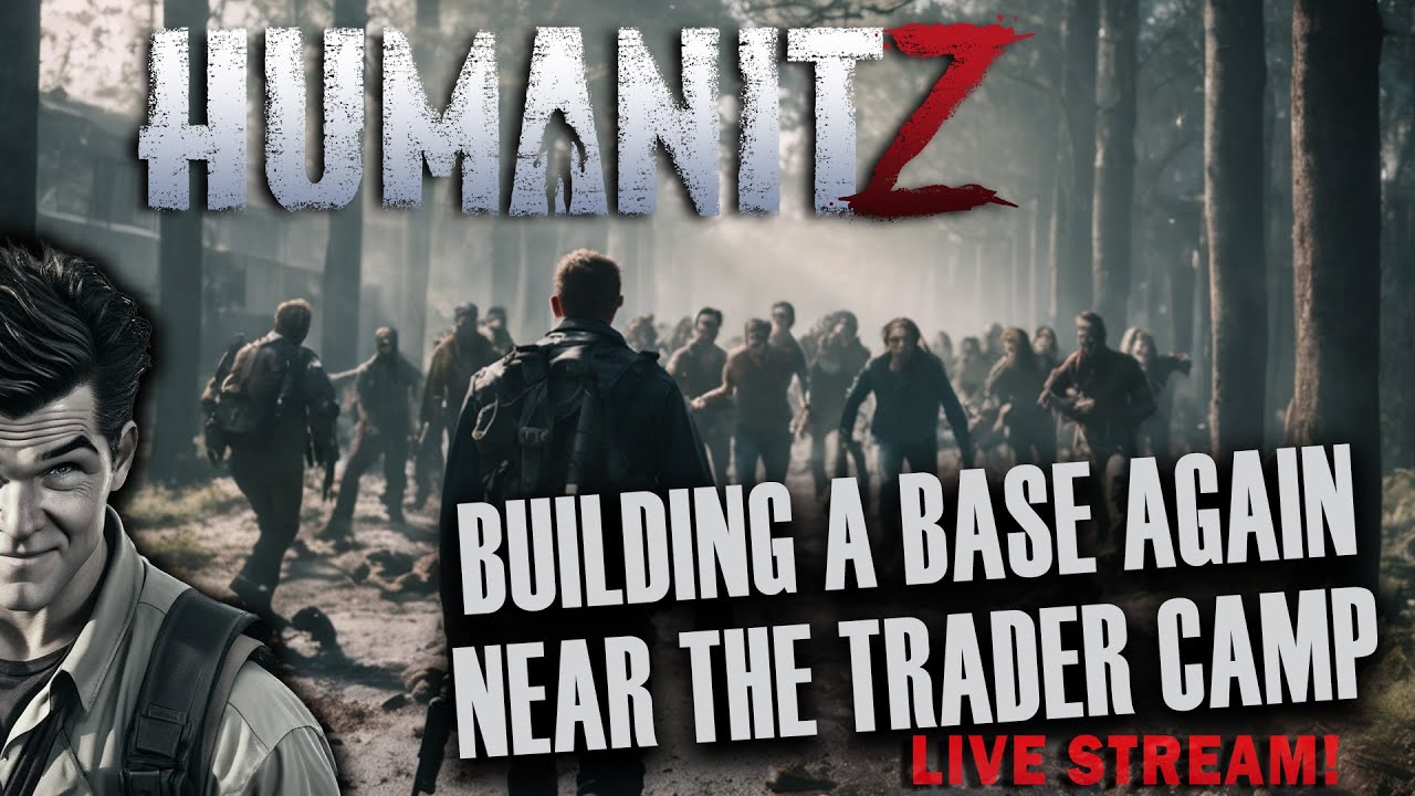 HumanitZ Update / PATCH 912.B - Building a NEW BASE in ZOPMBIE LAND ...