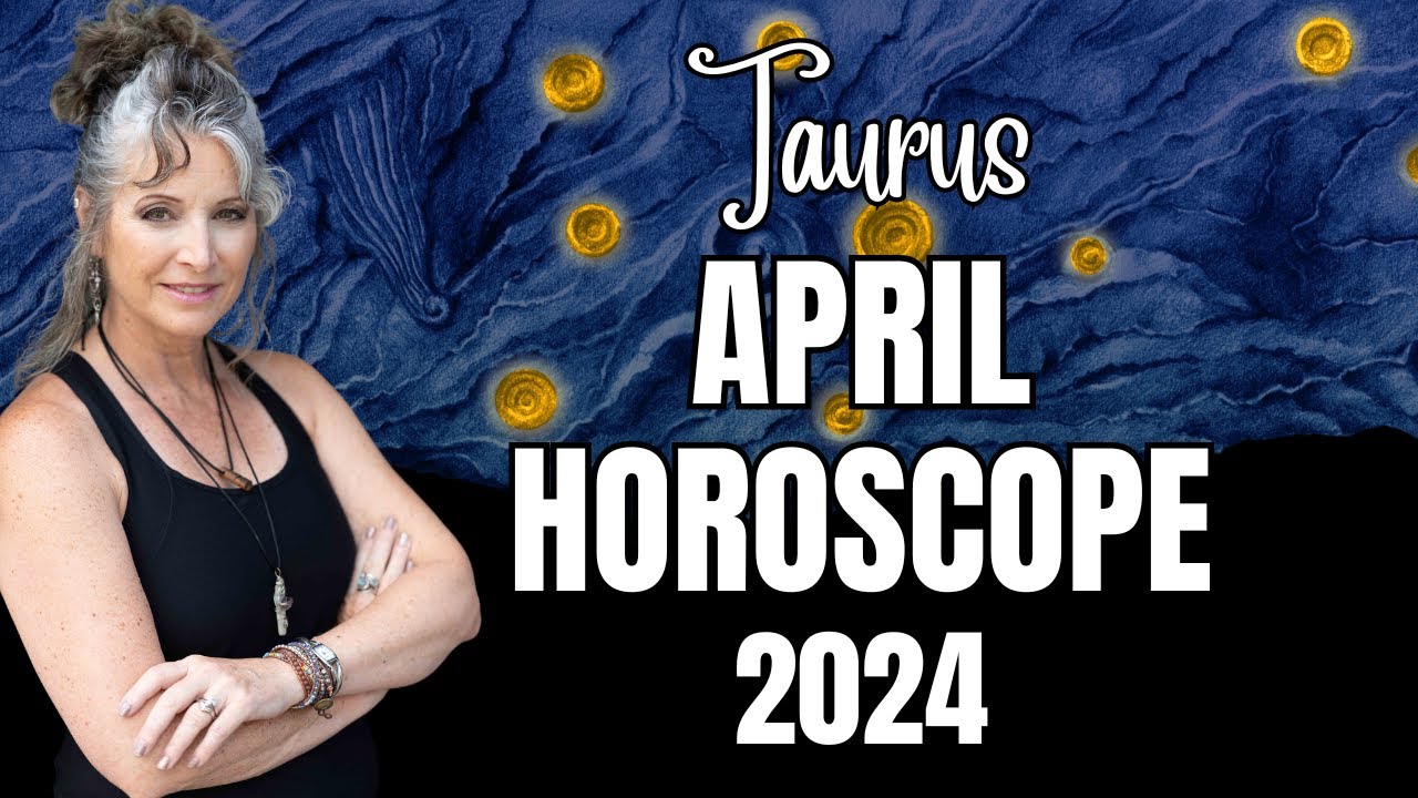 Taurus April Astrology Forecast 2024 - YouTube