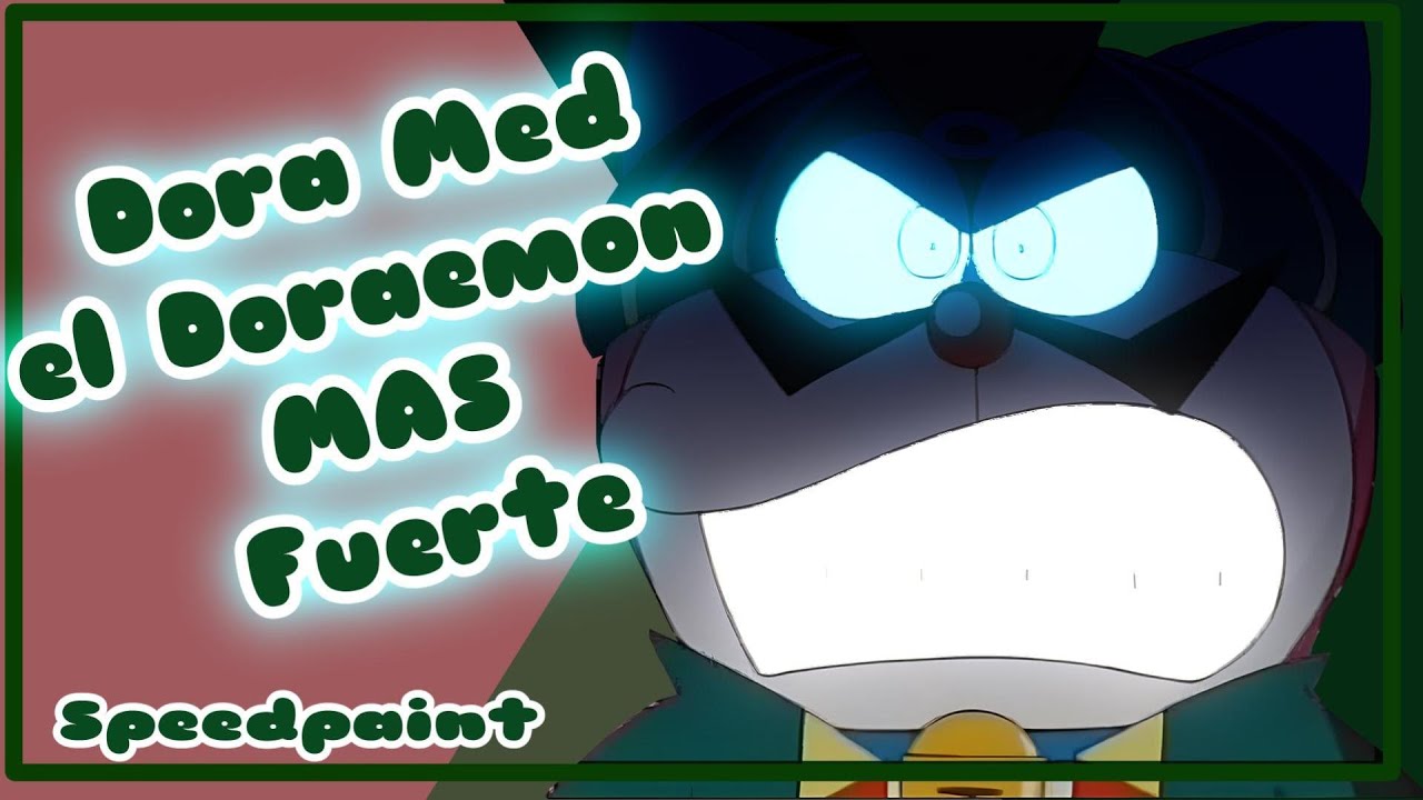 🖌️Dora Med III EL SER MAS FUERTE DEL UNIVERSO DE DORAEMON Los doraemons ...