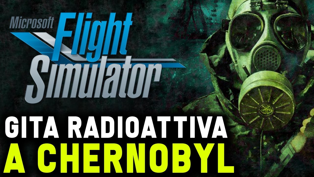 GITA RADIOATTIVA A CHERNOBYL FLIGHT SIMULATOR 2020 Gameplay ITA - YouTube