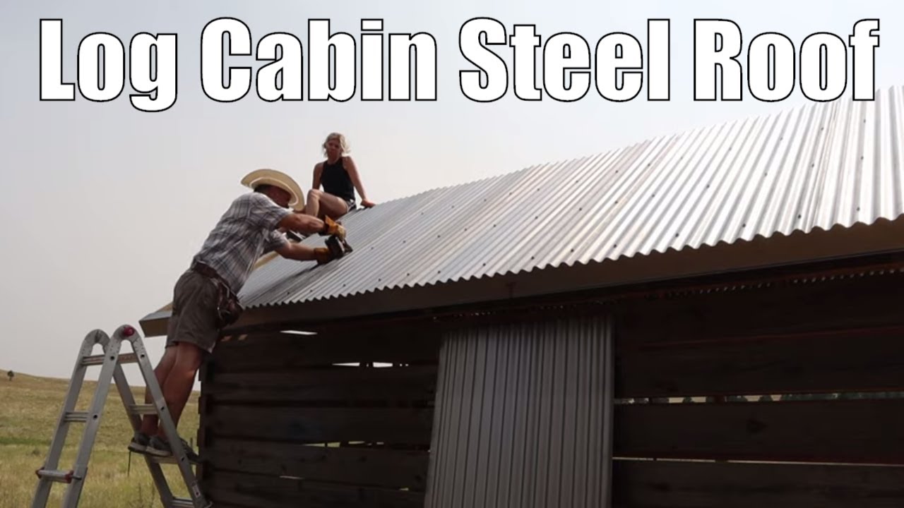 Installing the Log Cabin Steel Roof - YouTube