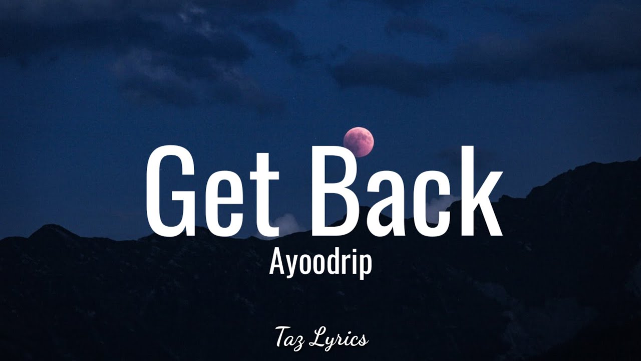 Ayoodrip - Get Back (Lyrics) ft. Yvngxchris "get back get back get back ...