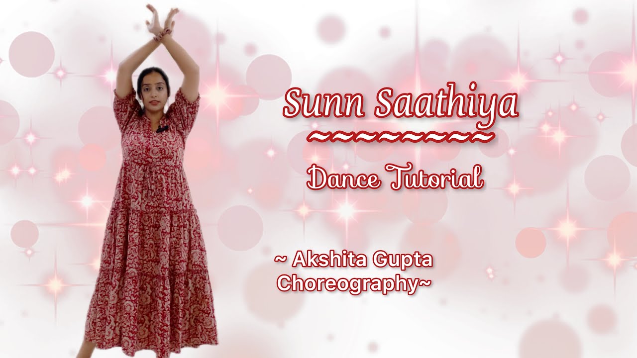 Sunn Saathiya | ABCD 2 | Dance Tutorial | Semi-classical dance | Akshita Gupta choreography ...