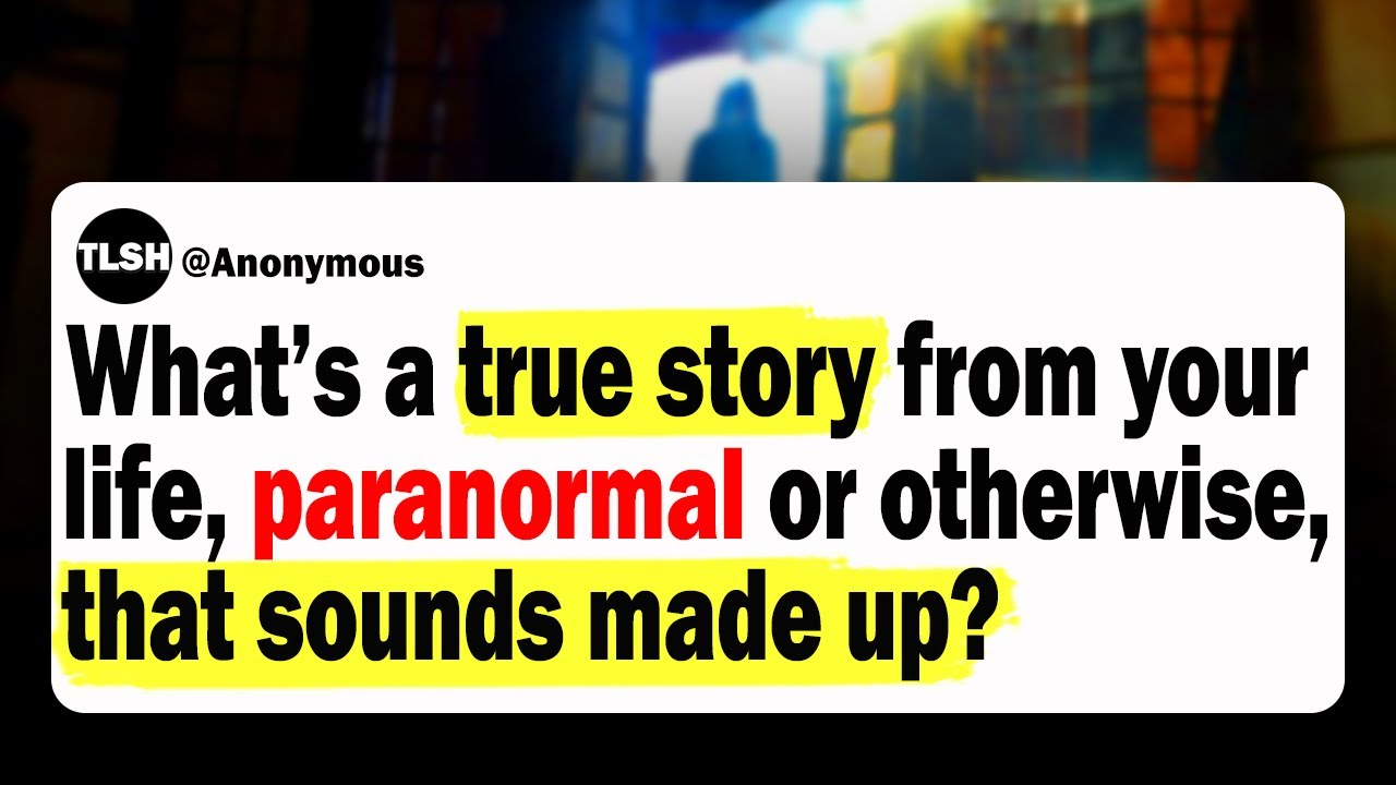What’s A True Story From Your Life That Sounds Made Up? | Scary Reddit ...