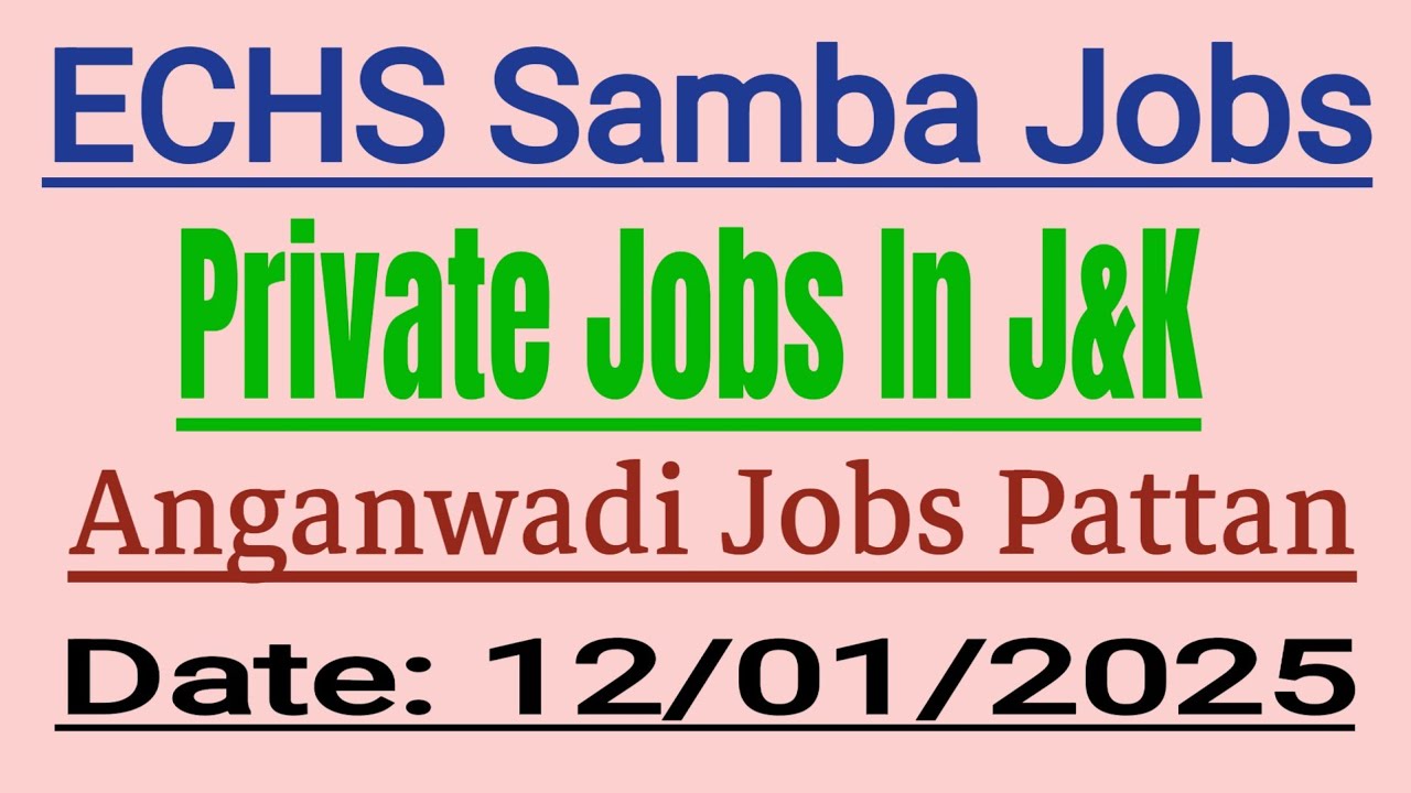 Private Jobs In J&K // ECHS Samba Jobs // CDPO Pattan Jobs // Date: 12 ...