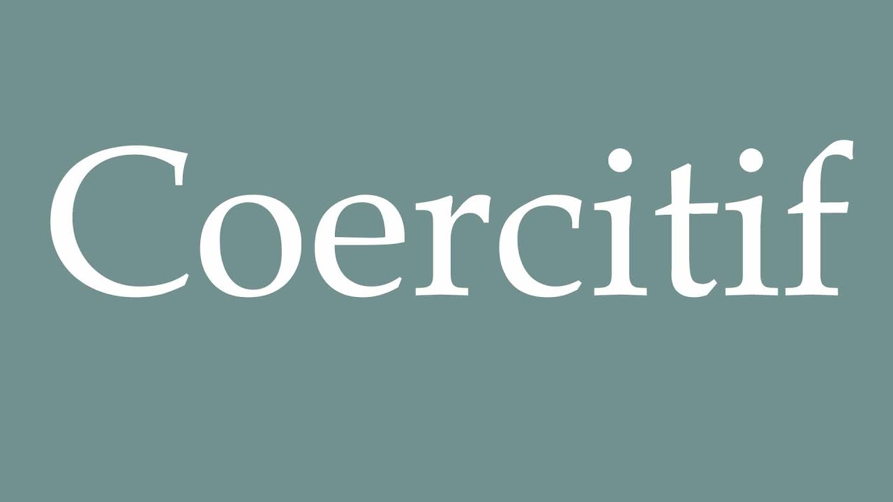 How to Pronounce ''Coercitif'' (Coercive) Correctly in French - YouTube