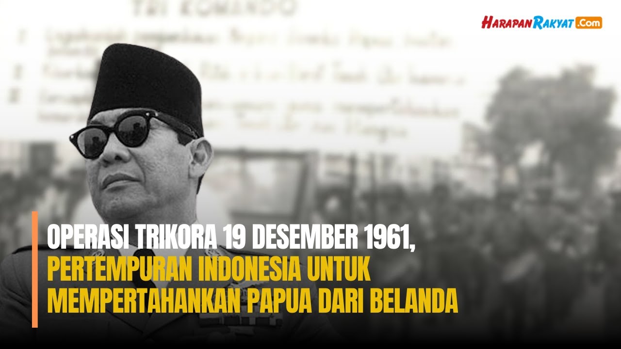 Sejarah Operasi Trikora 19 Desember 1961, Pertempuran Laut Aru hingga ...