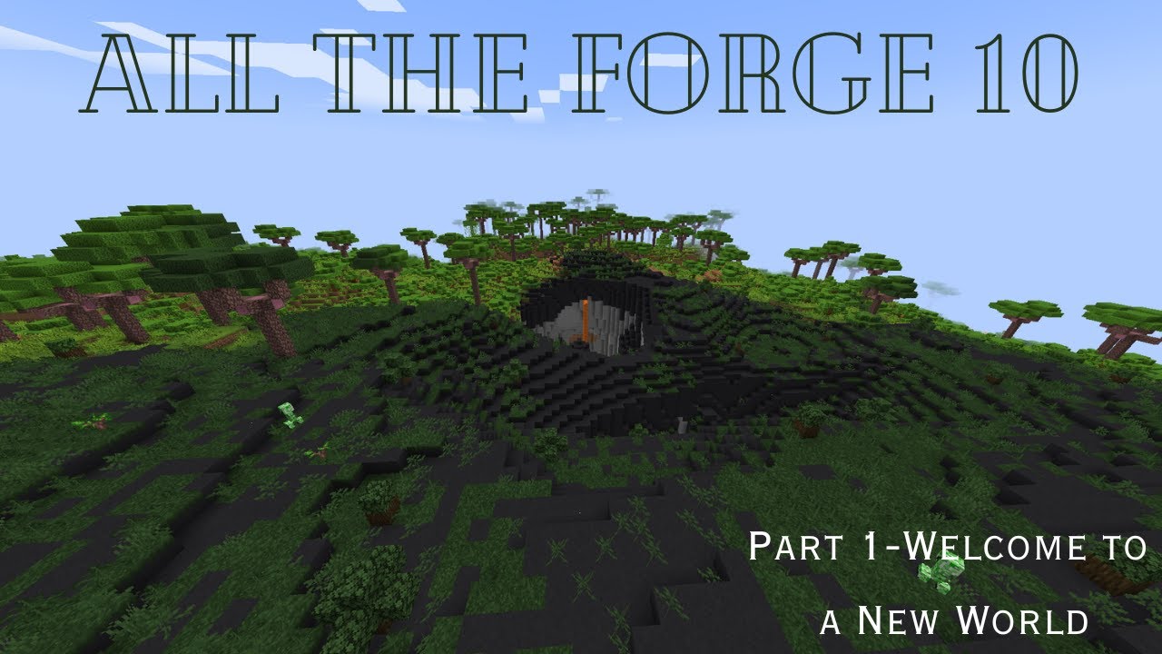 All The Forge 10-Part 1-Welcome to a New World - YouTube
