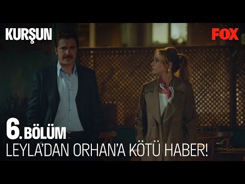 Leyla'dan Orhan'a kötü haber var! Kurşun 6. Bölüm