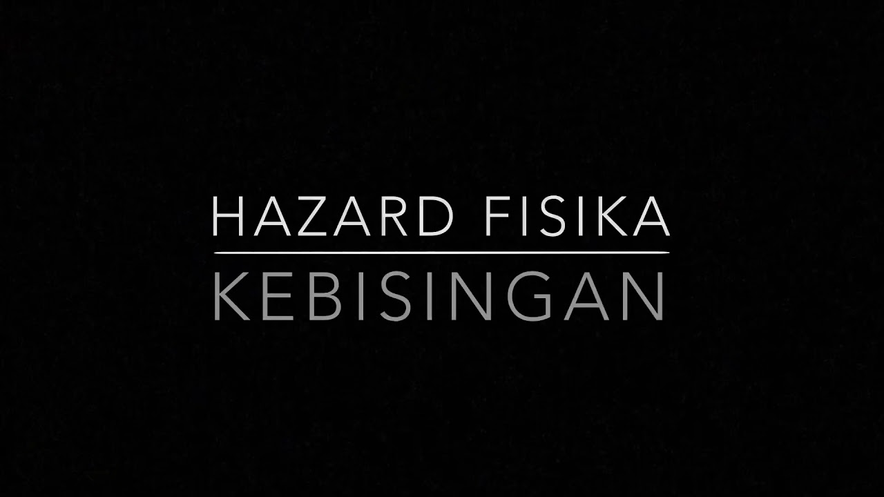 Hazard Fisika (Kebisingan) - YouTube