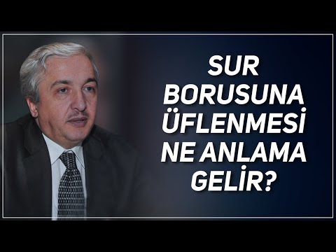 SUR BORUSUNA ÜFLENMESİ NE ANLAMA GELİR? PROF. DR. MEHMET OKUYAN