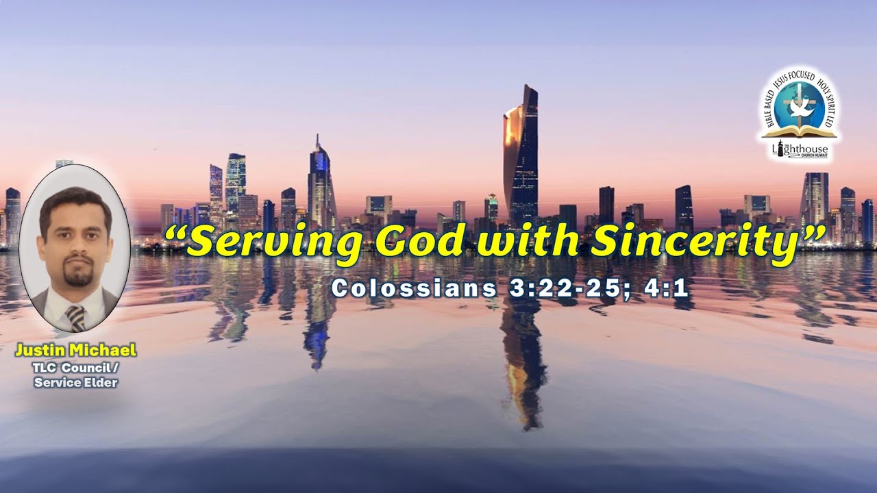 Colossians 3:22-25; 4:1 'Serving God with Sincerity'Justin Michael ...