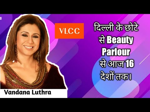 The Success Story of VLCC | Founder of VLCC Ms.Vandana Luthra ...