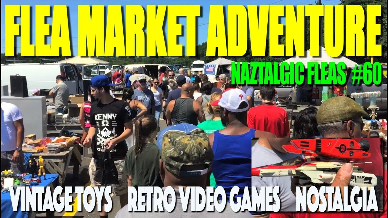 FLEA MARKET DAYS Toys & Video games (Naztalgic Fleas #60) - YouTube