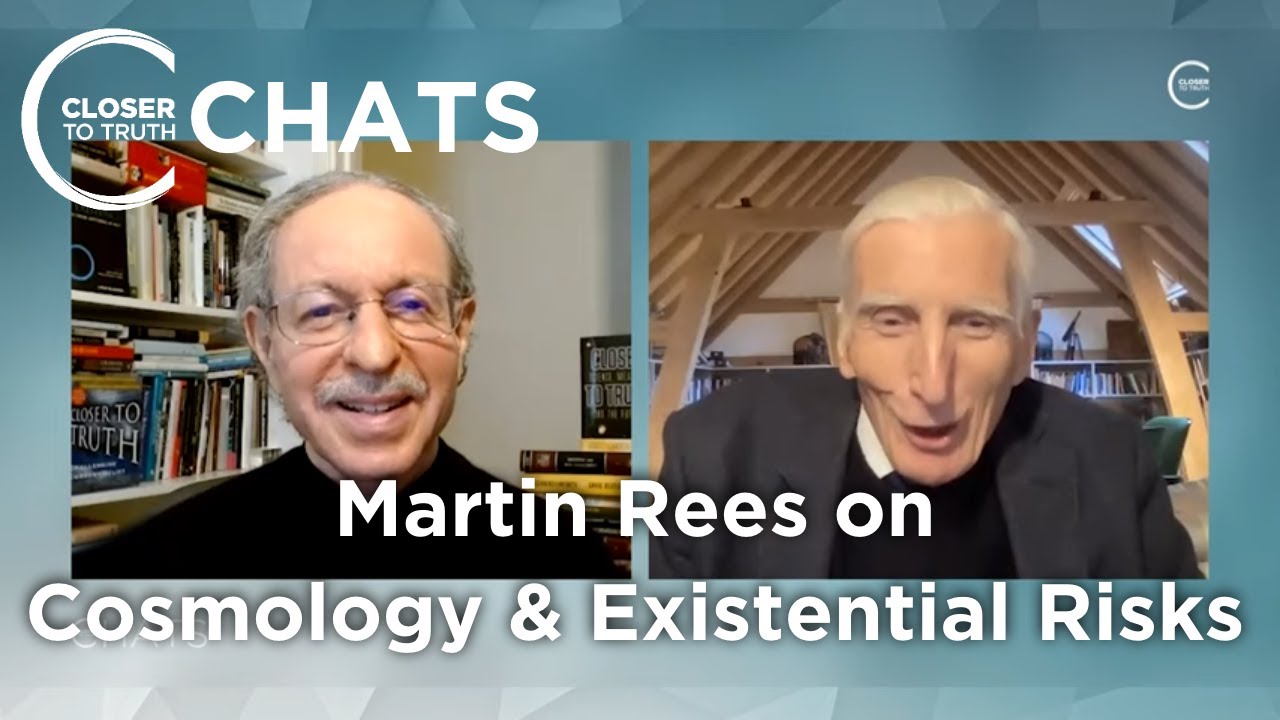 Martin Rees on Cosmology and Existential Risk | Closer To Truth Chats ...