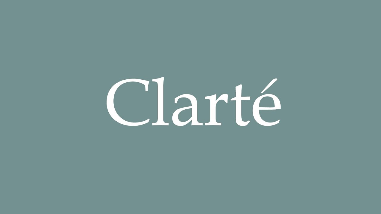 How to Pronounce ''Clarté'' (Clarity) Correctly in French - YouTube