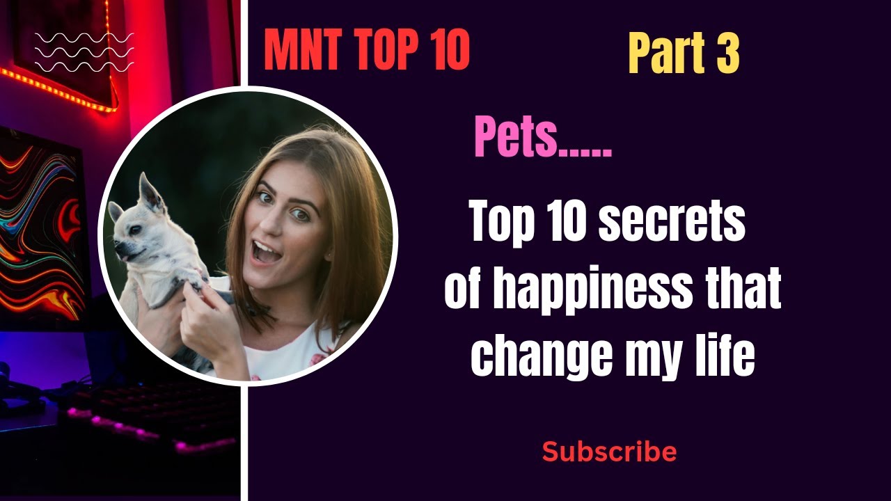 10 secrets of happiness that change my life (3)|how pets make you happy ...