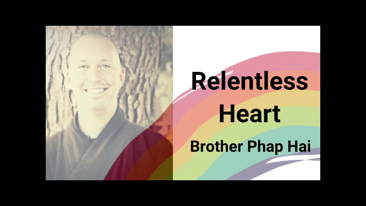 Relentless Heart with Brother Phap Hai: Rainbodhi Online - YouTube