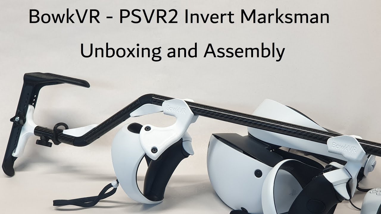 Bowk VR - PSVR2 Invert Marksman - Unboxing and Assembly Instructions ...