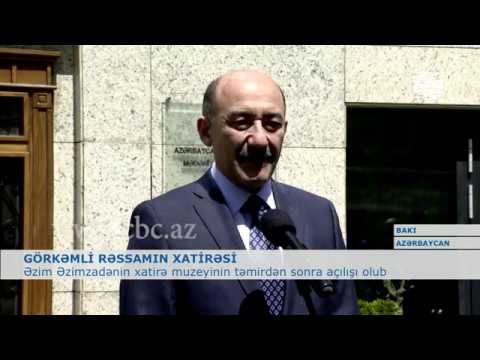 ƏZİM ƏZİMZADƏNİN XATİRƏ MUZEYİNİN TƏMİRDƏN SONRA AÇILIŞI OLUB