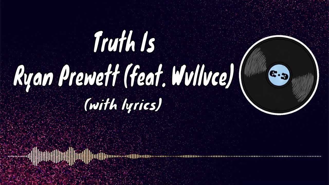 Truth Is (feat Wvllvce) - Ryan Prewett (with lyrics) - YouTube