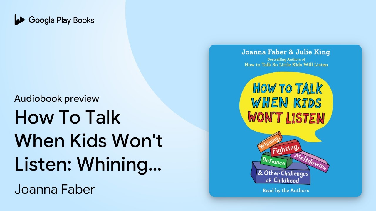 How To Talk When Kids Won't Listen: Whining,… by Joanna Faber ...