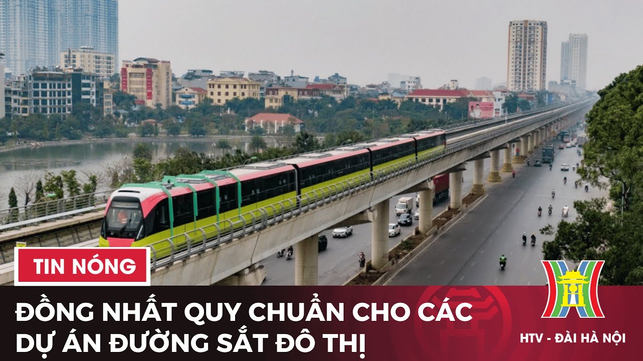 Đồng nhất quy chuẩn cho các dự án đường sắt đô thị | Tin tức mới nhất ...