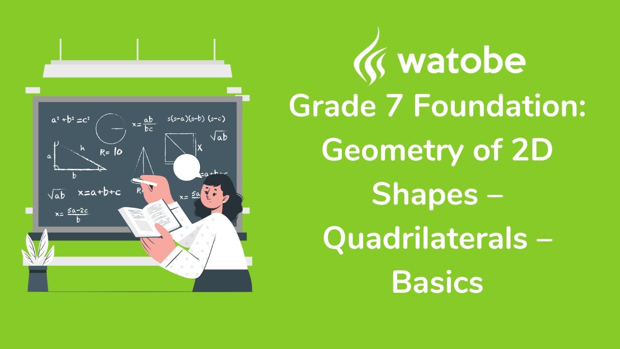 Grade 7 - Geometry of 2D Shapes Foundation (quadrilaterals – basics ...