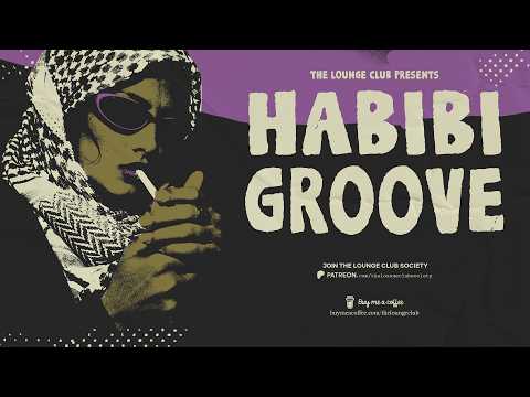 HABIBI GROOVE — Arabic Funk & Psychedelic Grooves | The Lounge Club