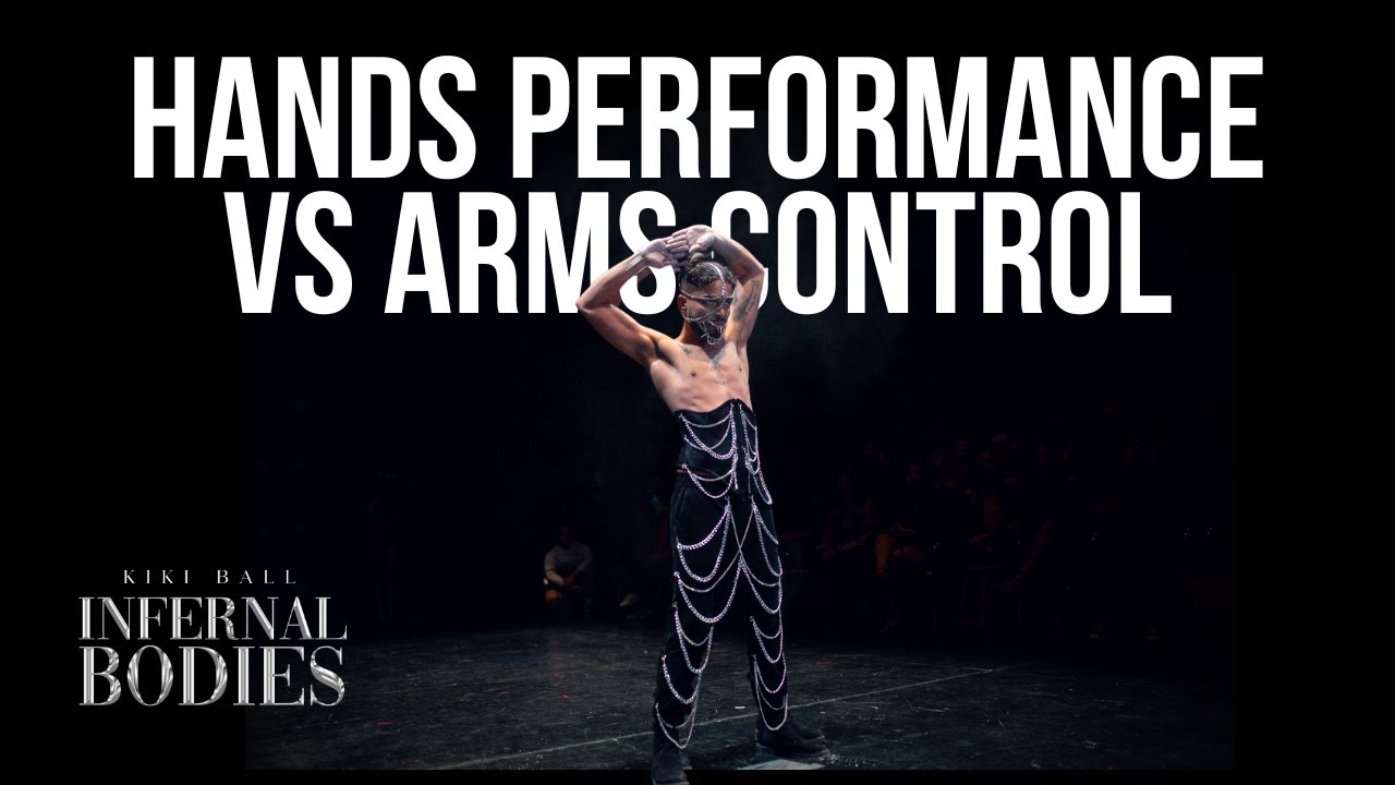 HANDS PERFORMANCE VS ARMS CONTROL "Infernal Bodies" kiki ball x Kiki ...
