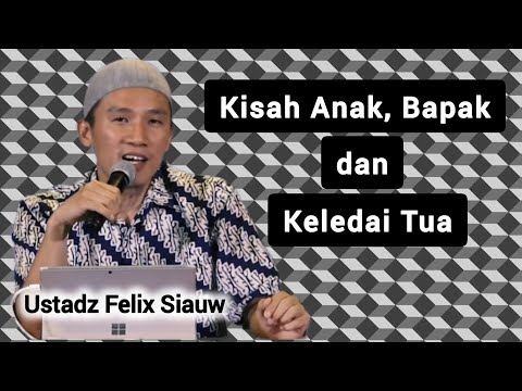 Kisah Anak, Bapak, dan Keledai Tua - Ustadz Felix Siauw