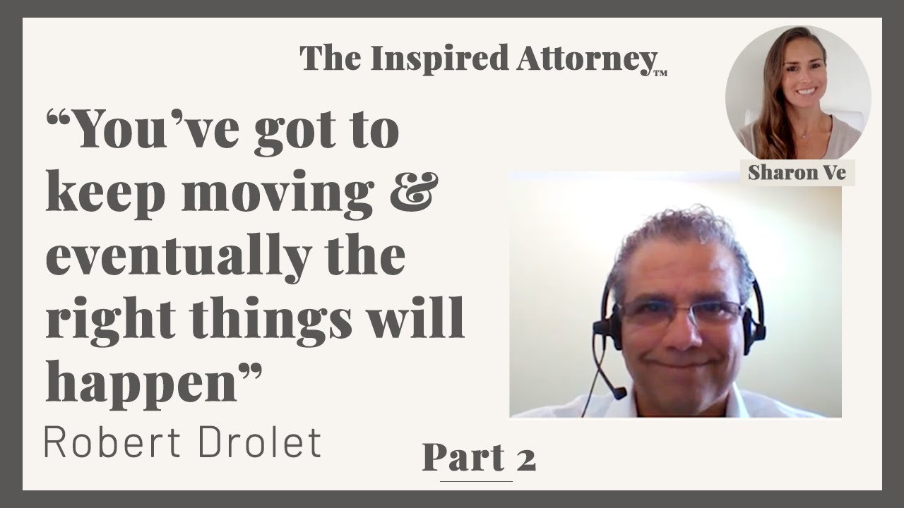 The Inspired Attorney™ with Robert Drolet, Part 2 - YouTube