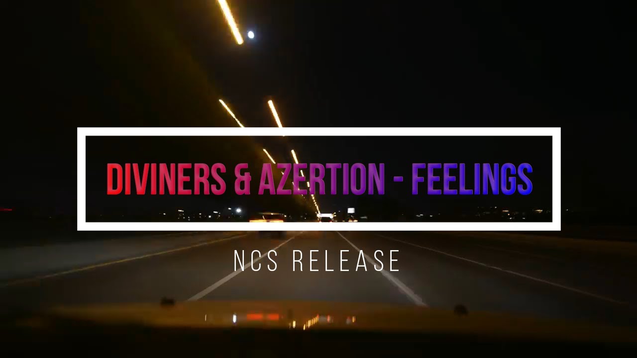 Diviners & Azertion - Feelings [NCS Release] - YouTube