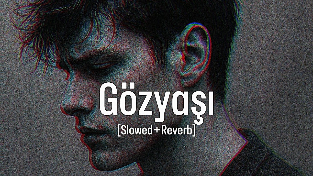 Sad Turkish Music — [Slowed + Reverb] | [Official Audio] | Gözyaşı ...