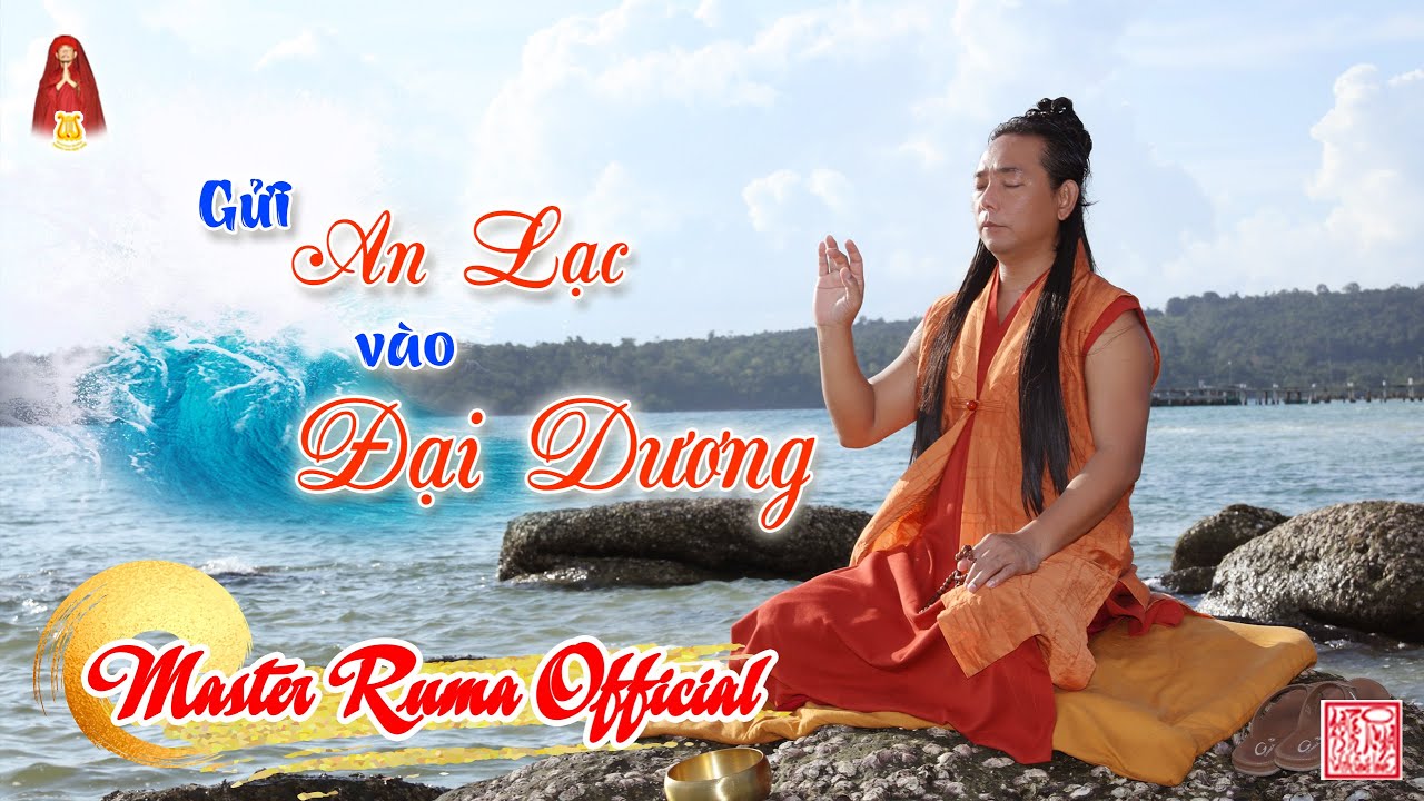 Gửi An Lạc Vào Đại Dương x Minh Sư Ruma | Master Ruma Official - YouTube
