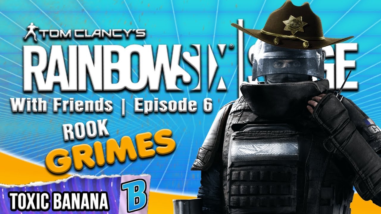 ROOK GRIMES! - Rainbow Six: Siege with Friends | Episode 6 (Funny ...