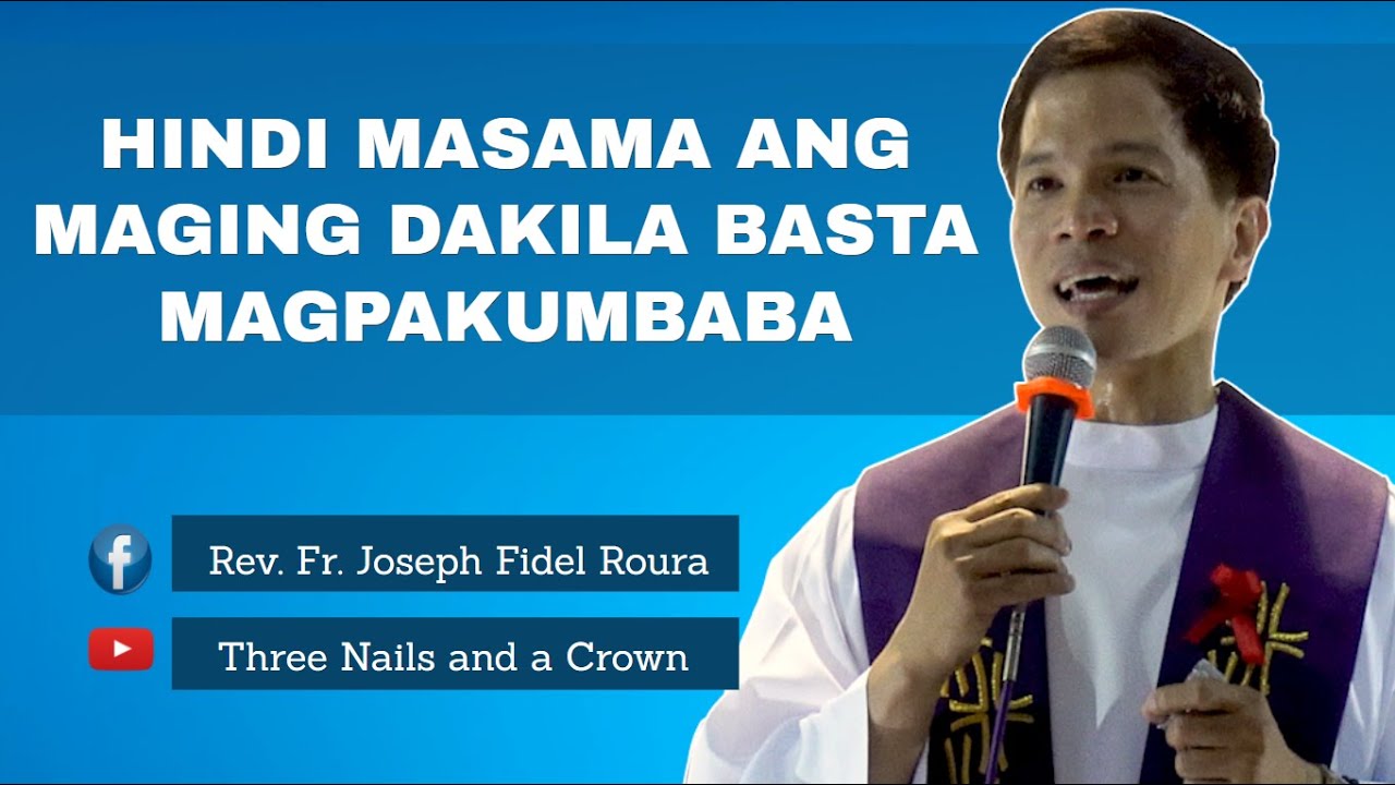 HINDI MASAMA ANG MAGING DAKILA BASTA MAGPAKUMBABA | HOMILY | FR. FIDEL ...