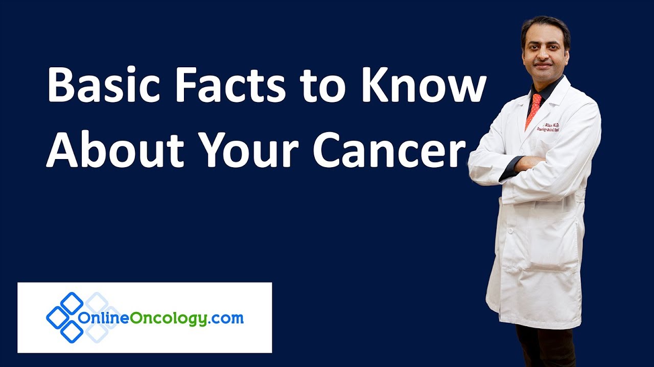 BASIC FACTS TO KNOW ABOUT YOUR CANCER - YouTube