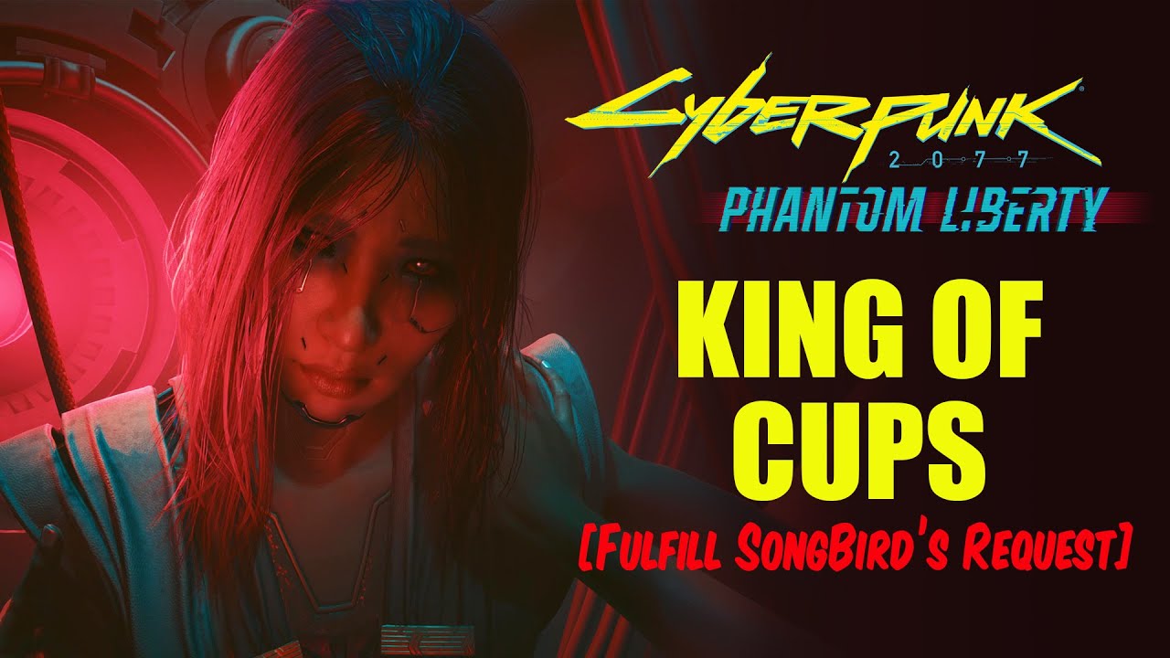 Cyberpunk 2077 Phantom Liberty King Of Cups [Fulfill SongBird's Request ...