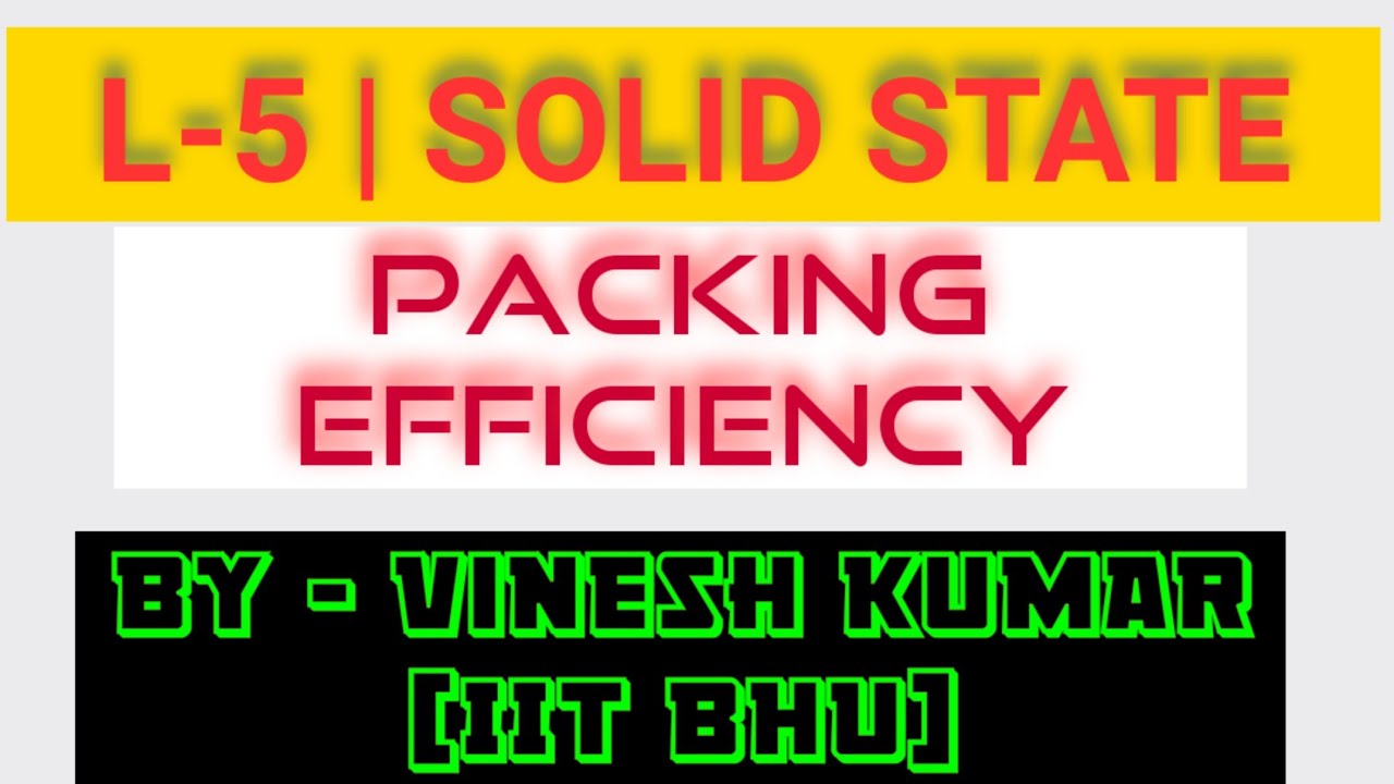 L-5 | SOLID STATE | PACKING EFFICIENCY - YouTube
