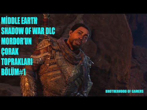 MİDDLE EARTH | SHADOW OF WAR DLC (TÜRKÇE) |  MORDOR'UN ÇORAK TOPRAKLARI BÖLÜM#1 - GİRİŞ