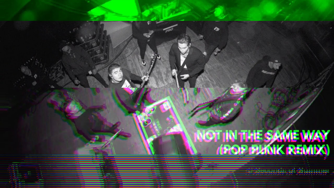 Not In The Same Way - 5 Seconds Of Summer (5SOS) (Pop Punk Remix) - YouTube