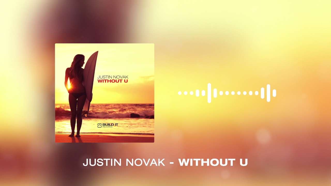 Justin Novak - Without U [Build It Records] - YouTube