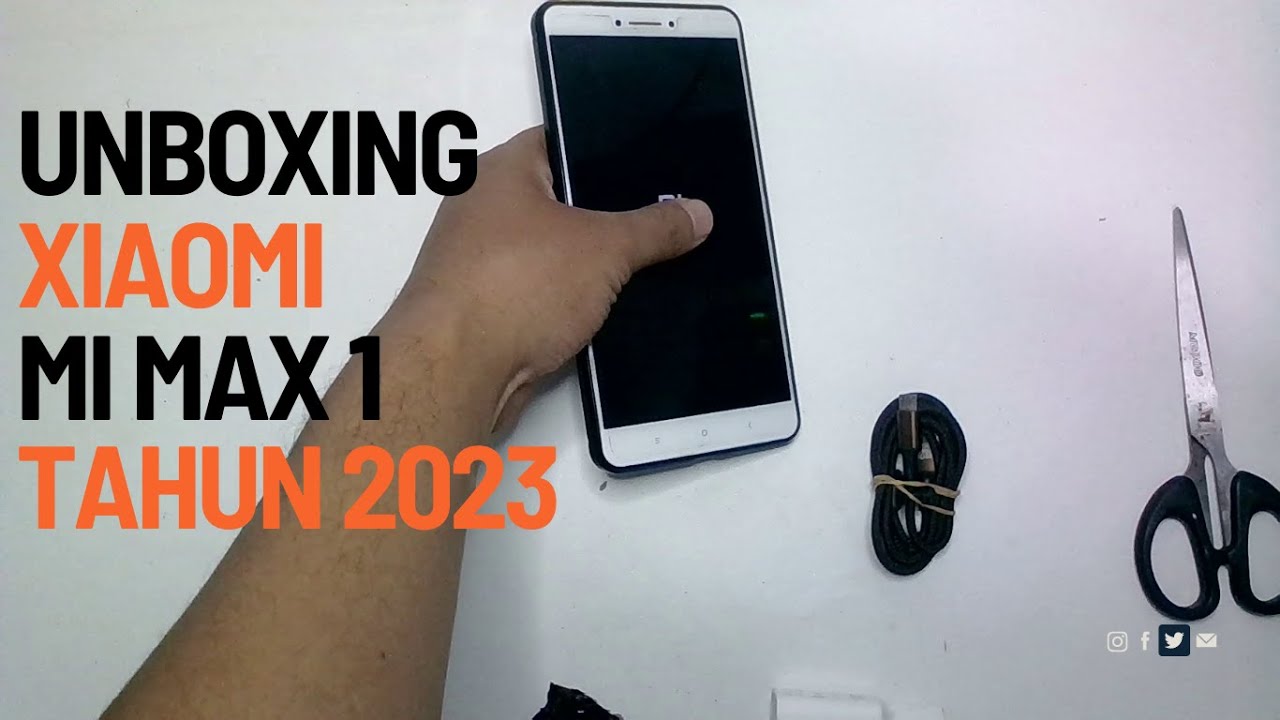 Unboxing Xiaomi Mi Max 1 di Tahun 2023 Youtube - YouTube