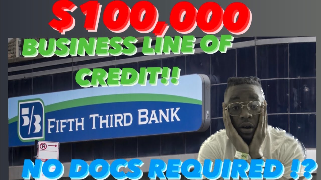 FIFTH THIRD BANK $100k BUSINESS LINE OF CREDIT!! (No docs required ...